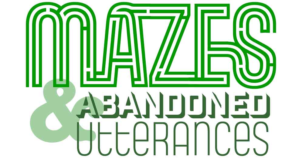 Mazes and Abandoned Utterances: Why They Matter